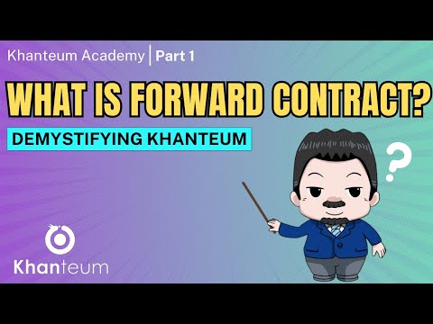 [Part 1] What is a Forward Contract / Educational Video / Financial Tips / Khanteum App ...
