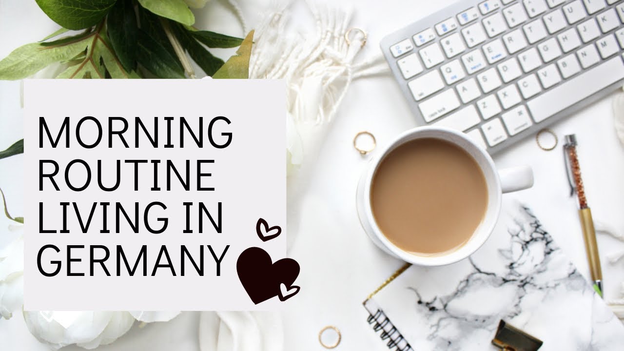 Mornings Living in Germany | My productive weekday morning routine as ...
