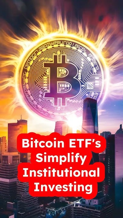Bitcoin ETFs Simplify Institutional Investing - YouTube