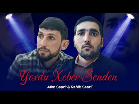 Alim Saatli & Rahib Saatli - Yoxdu Xeber Senden (2024 Yeni)