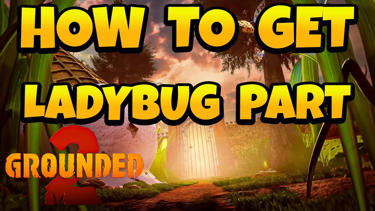 How to Get Ladybug Part in Grounded 2 - YouTube