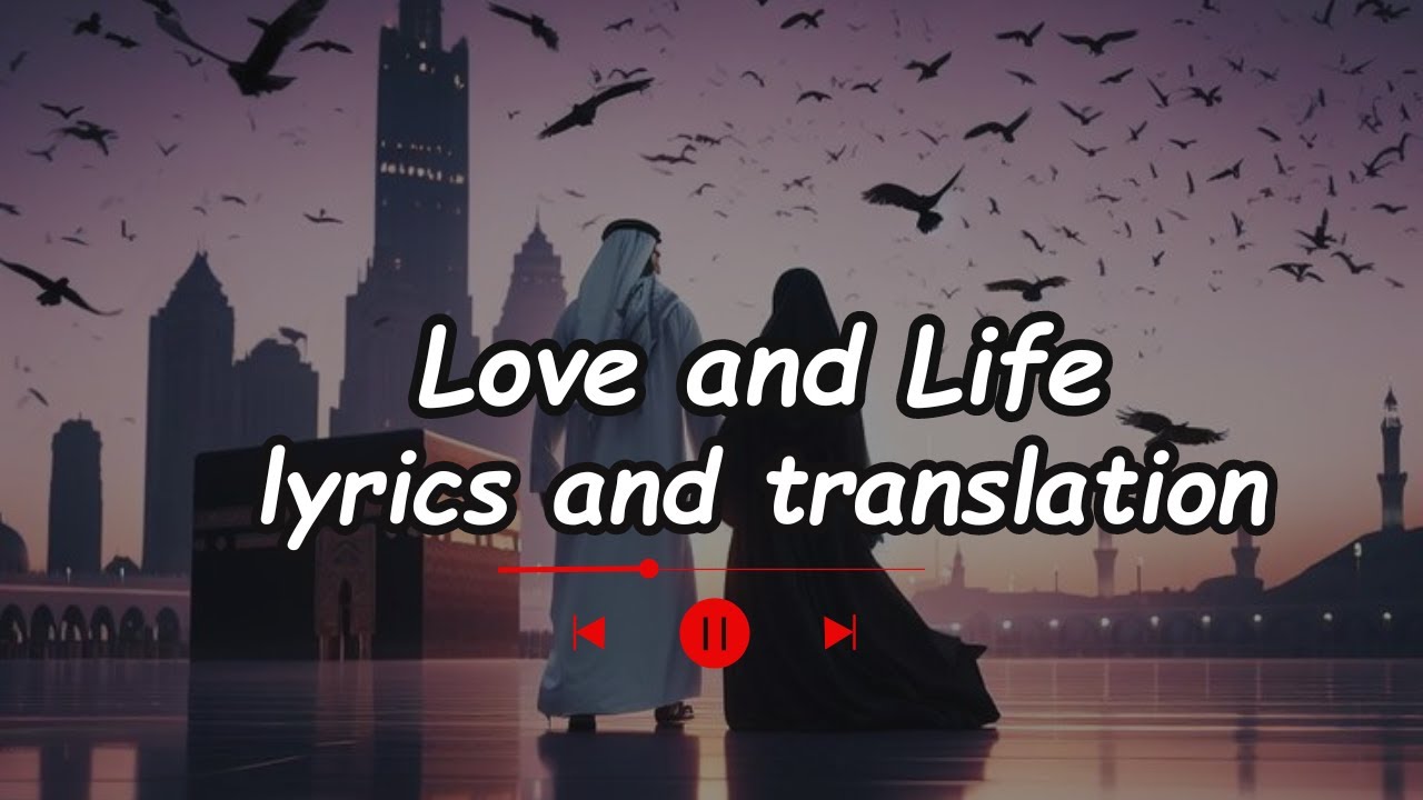 Love and Life - Calming Nasheed | Lyrics - YouTube