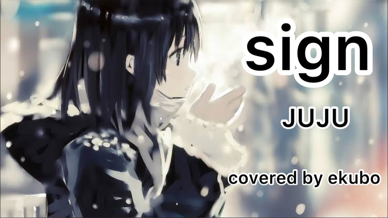 sign/JUJU covered by ekubo - YouTube