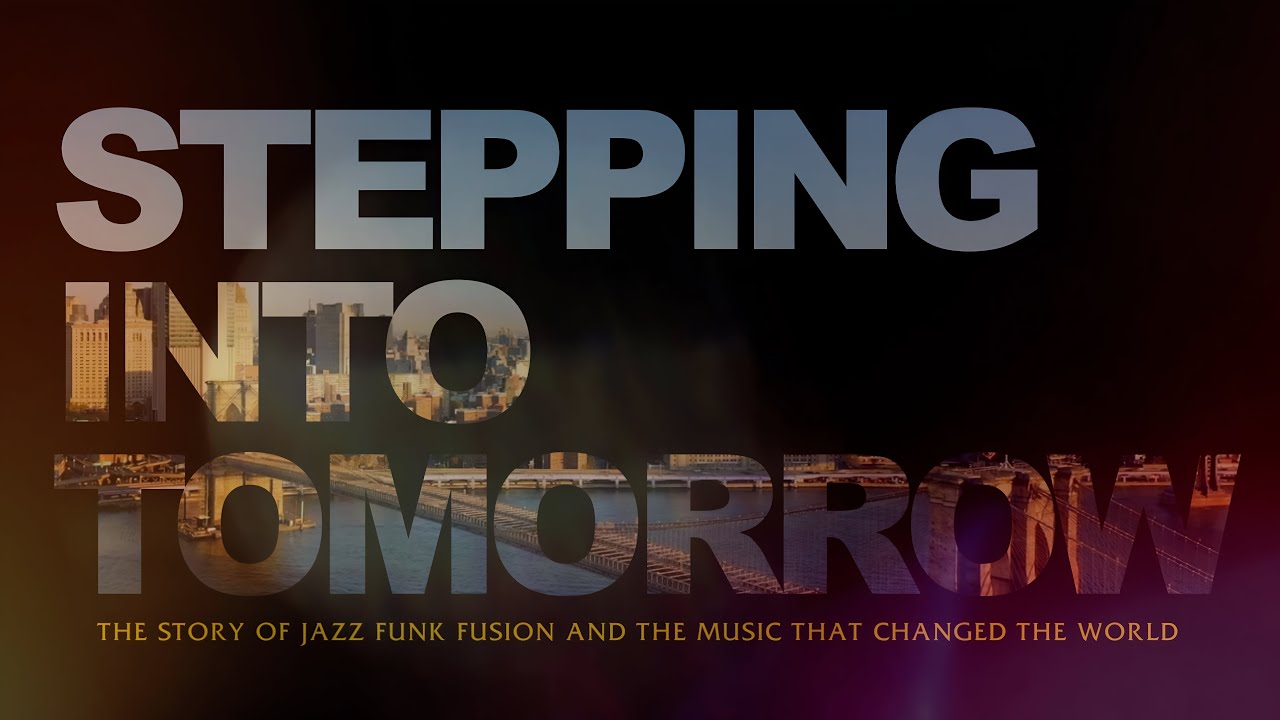 "Stepping Into Tomorrow" (The Story of Jazz Funk and The Music That ...