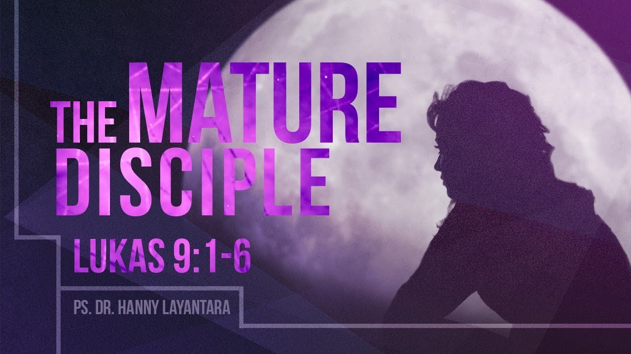 Sunday Service Sermon: "The Mature Disciple" by Ps. Dr. Hanny Layantara ...