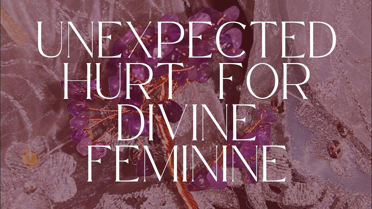 Unexpected Hurt for Divine Feminine - YouTube