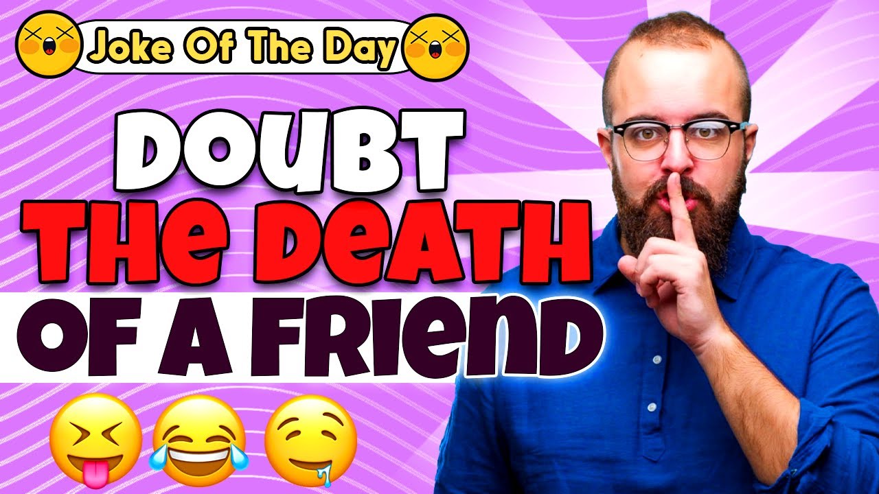 Dirty Joke–Doubt The Death Of A Friend–Jokes Today - YouTube