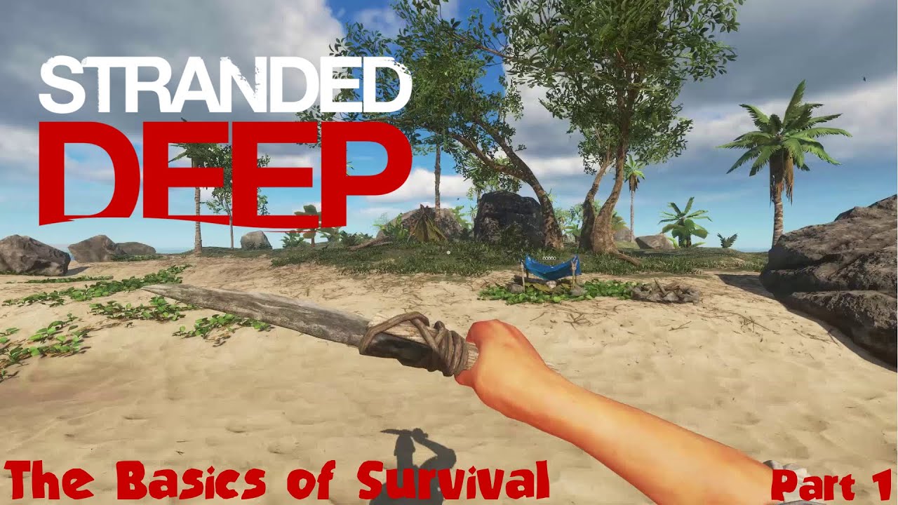 Let's Play Stranded Deep: Part 1 The Basics of Survival - YouTube