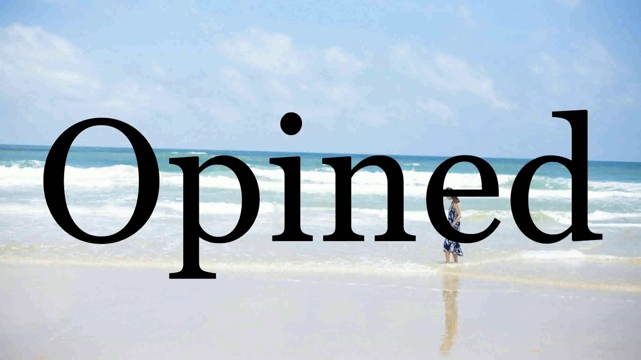 How To Pronounce Opined🌈🌈🌈🌈🌈🌈Pronunciation Of Opined - YouTube