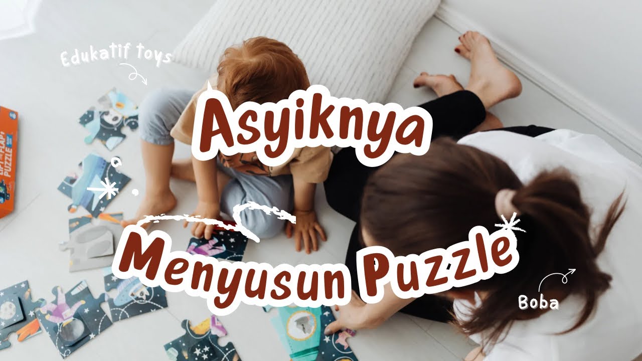 Asiknya Main puzzle Menyusun puzzle Puzzel Gambar Boneka Boba Lucu ...