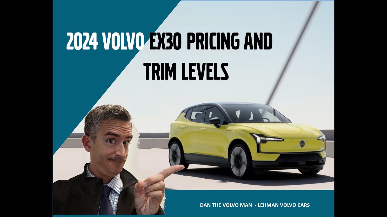 Dan the Volvo Man Explains the Volvo EX30 Pricing and Trim Levels - YouTube