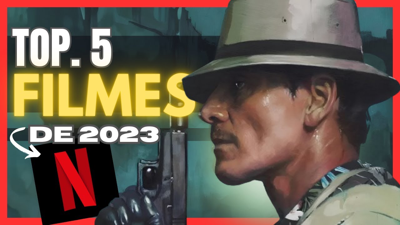 TOP. 5 - FILMES da NETFLIX / de 2023 - YouTube