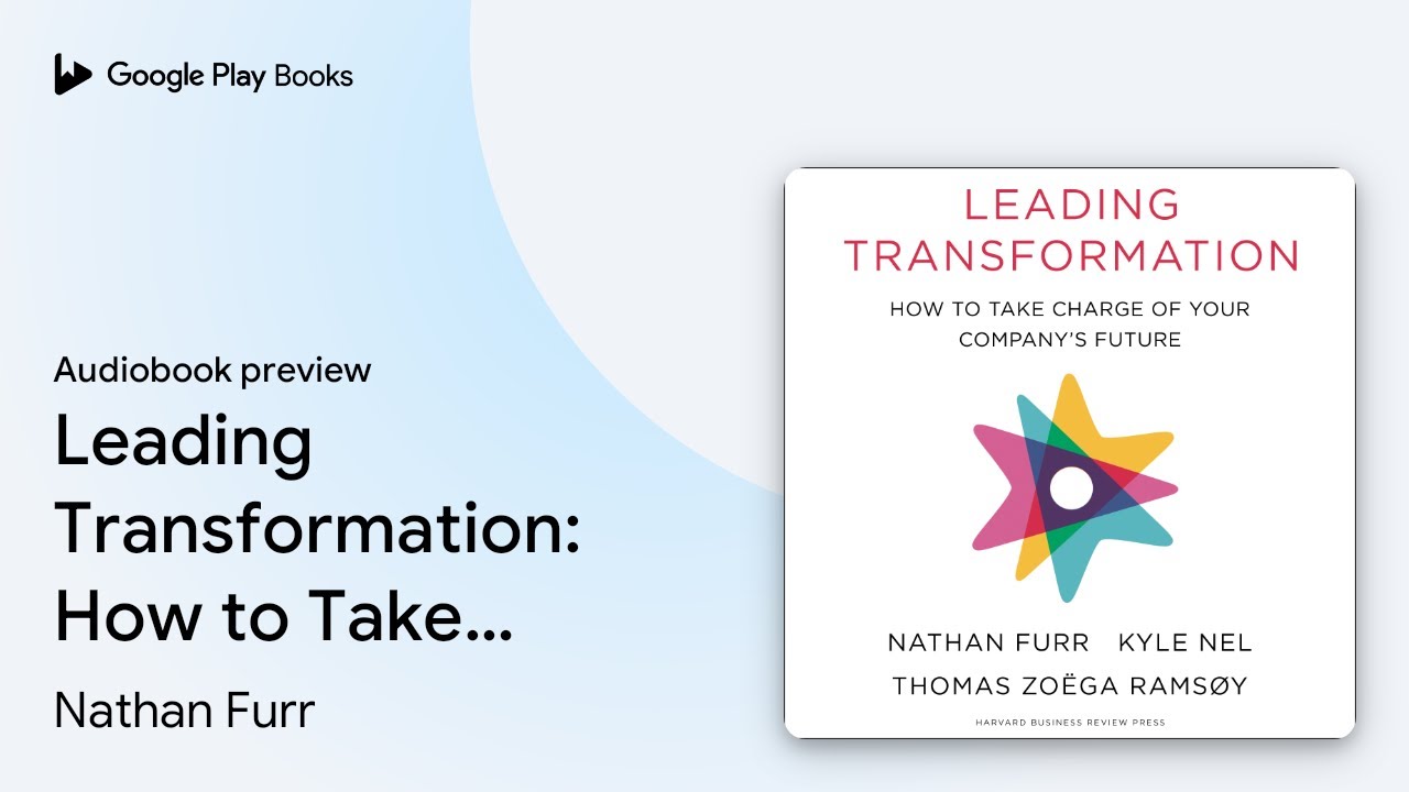 Leading Transformation: How to Take Charge of… by Nathan Furr ...