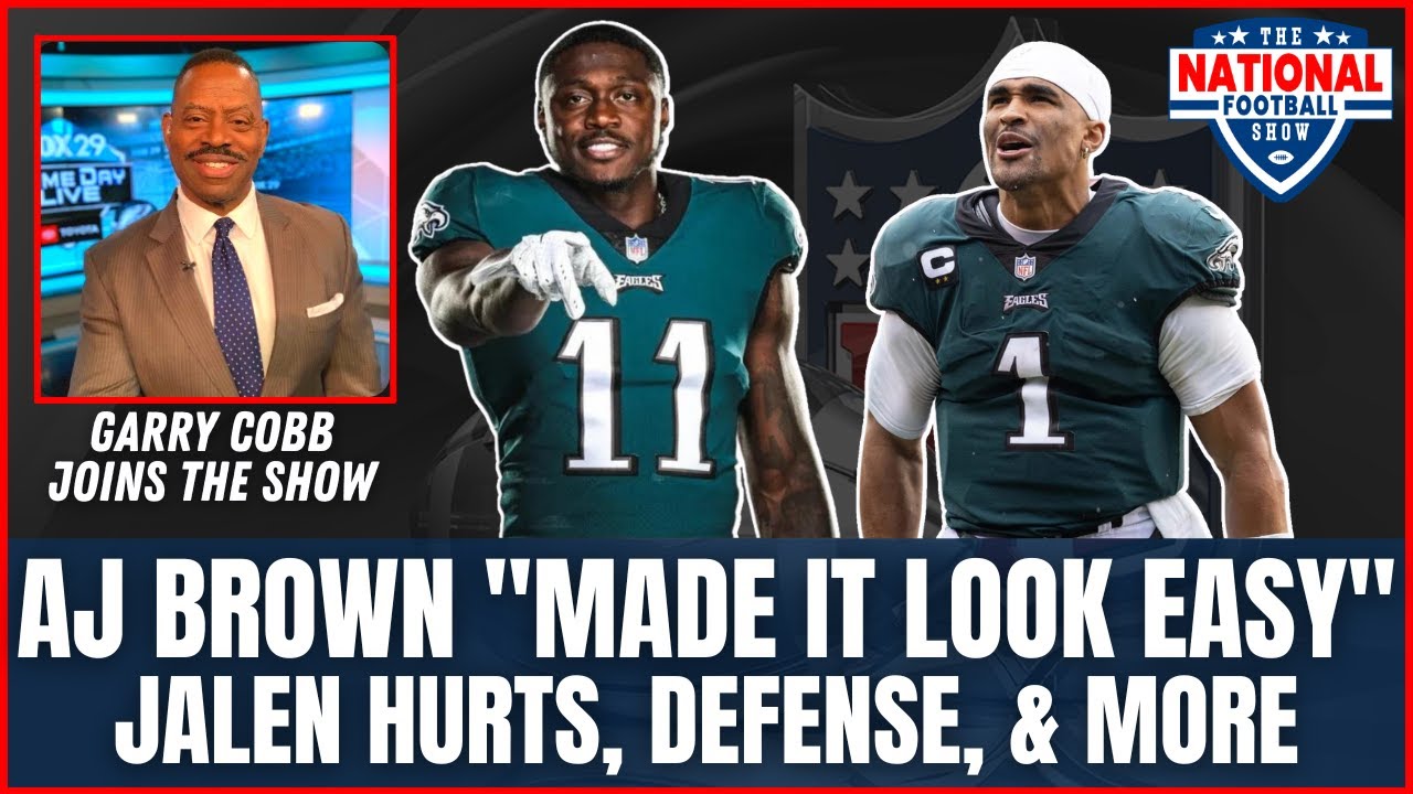 AJ Brown "Made It Look Easy" | Garry Cobb On Eagles Win, Jalen Hurts ...