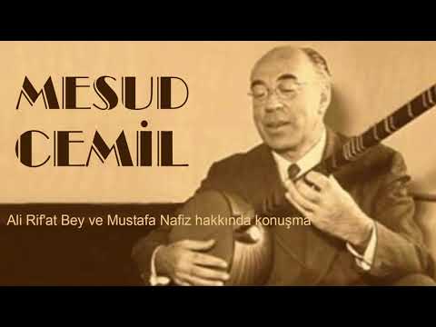 MESUD CEMİL (Ali Rif'at Bey ve Mustafa Nafiz hakkında konuşma)