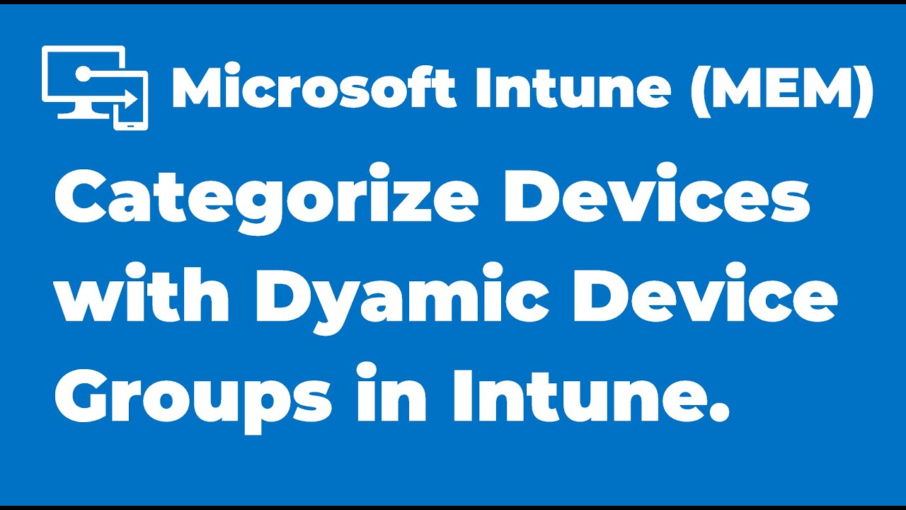 9. How to Categorize Devices into Groups in Intune - YouTube