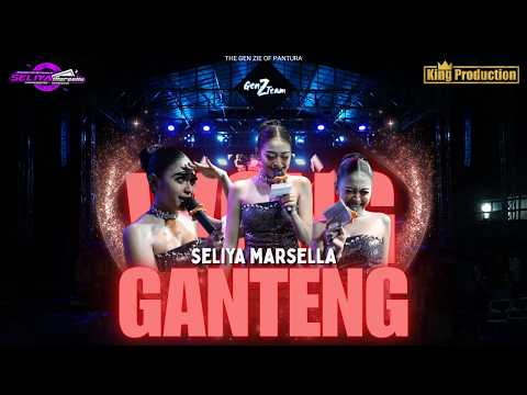 WONG GANTENG - SELIYA MARSELLA || THE GEN ZIE OF PANTURA SELIYA MARSELLA