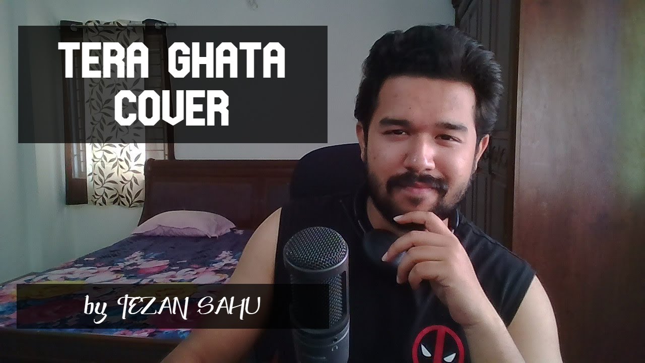 Tera Ghata Cover | by Tezan Sahu - YouTube
