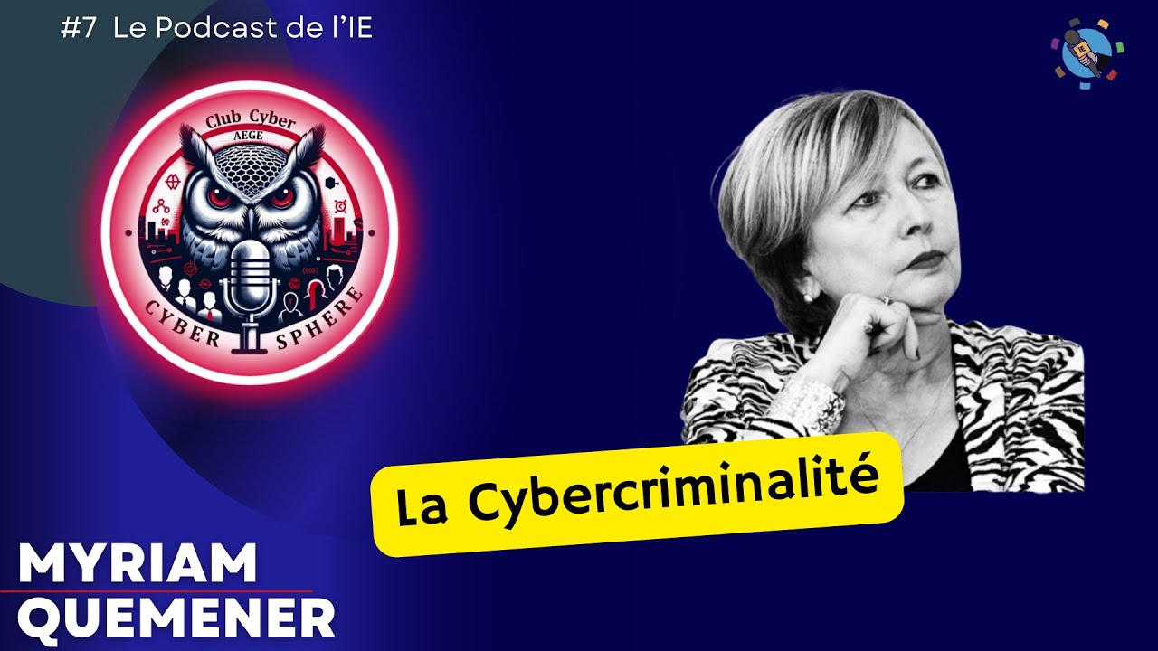 [Podcast#8] Cyber Sphère : Myriam Quemener - La Cybercriminalité et le ...