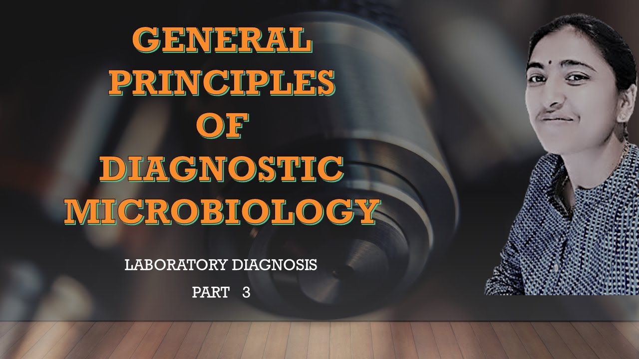 GENERAL PRINCIPLES OF DIAGNOSTIC MICROBIOLOGY II PART 3 "GENERAL ...