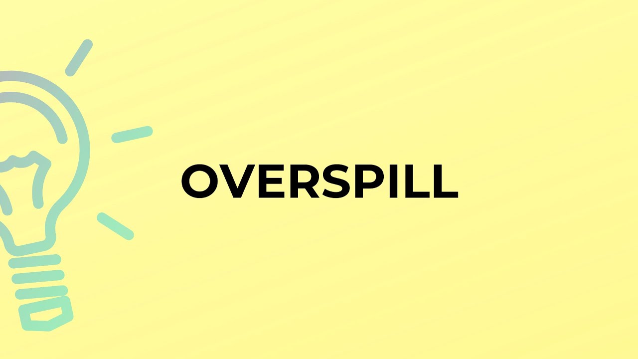 What is the meaning of the word OVERSPILL? - YouTube