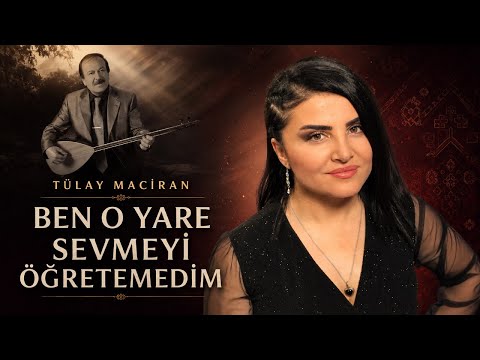Tülay Maciran - Ben O Yare Sevmeyi Öğretemedim