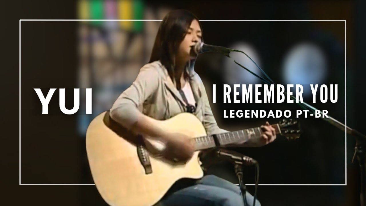 YUI ~ I Remember You [Legendado] - YouTube