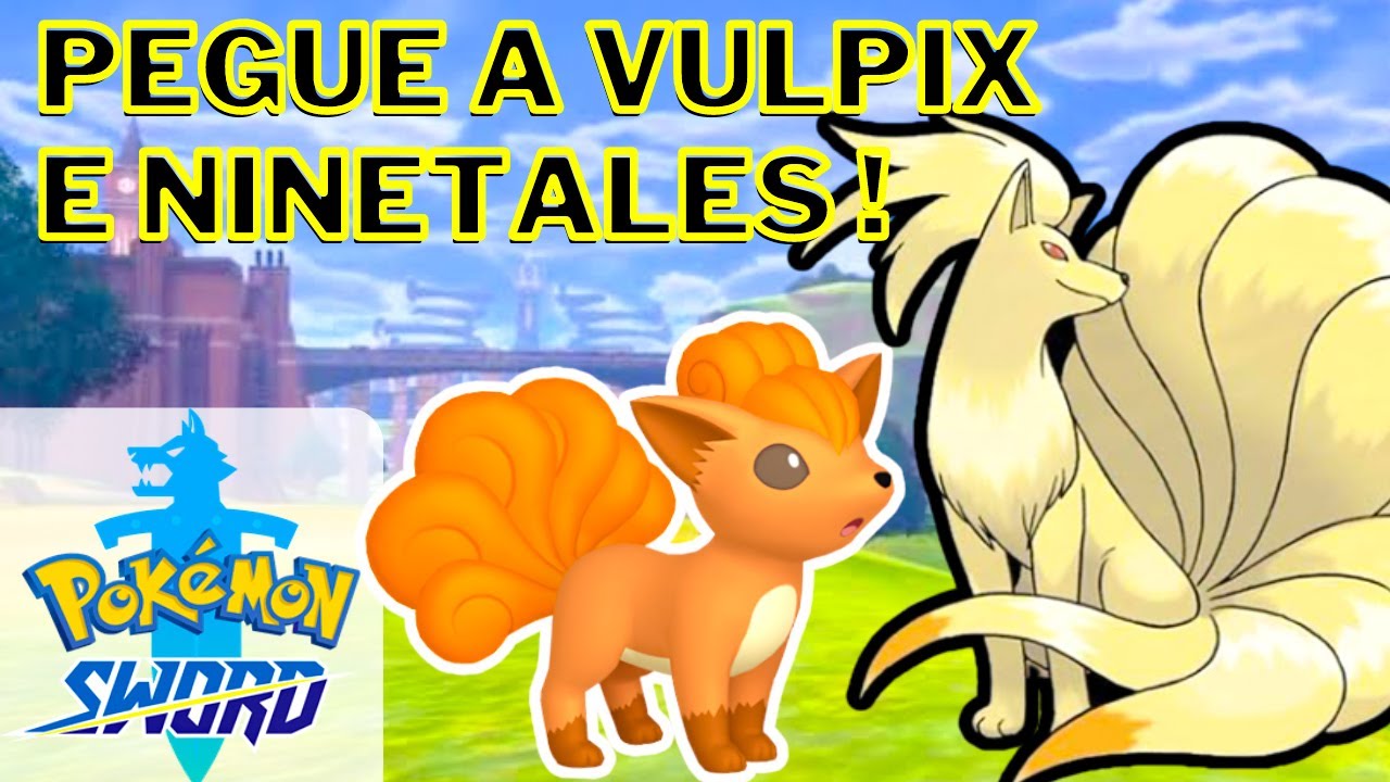 COMO PEGAR VULPIX E NINETALES NO INÍCIO EM POKÉMON SWORD & SHIELD - YouTube