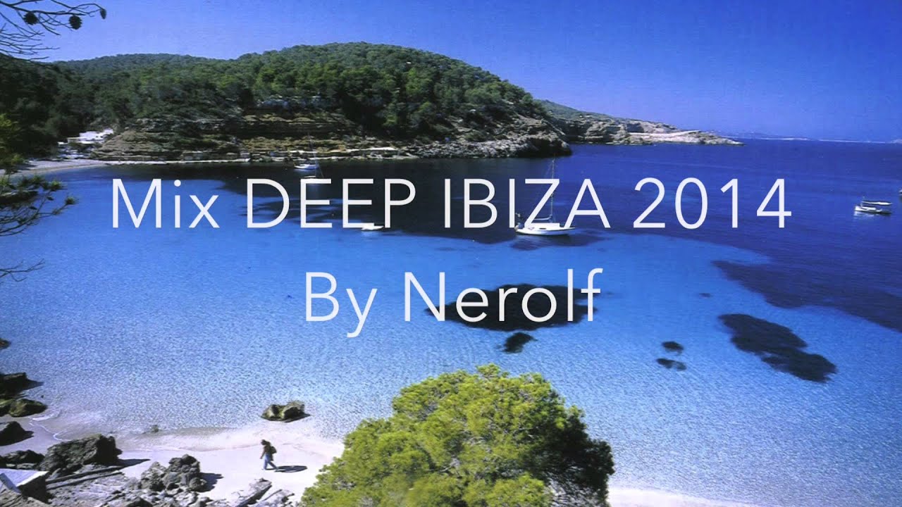 DEEP HOUSE Ibiza Mix 2014 #1 Mixed By NEROLF - YouTube