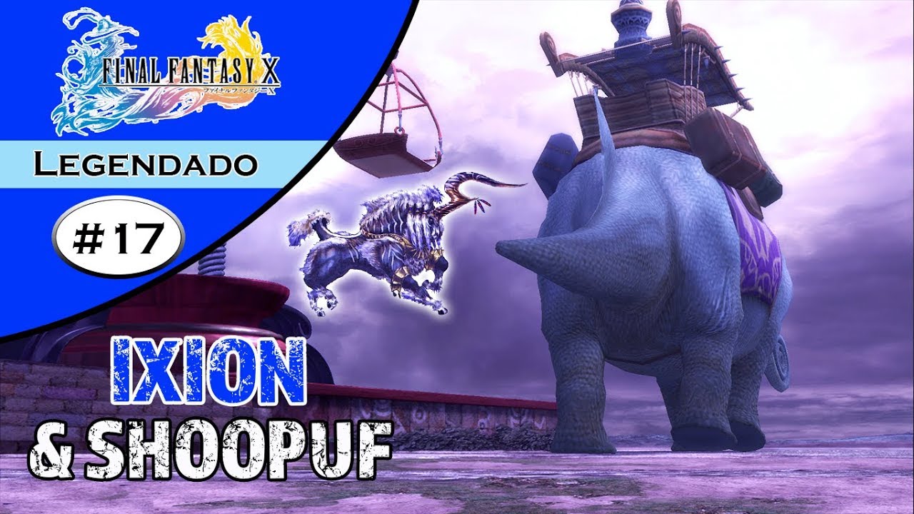 Final Fantasy X #17 - Ixion e Shoopuf! (Legendado em Português) - YouTube