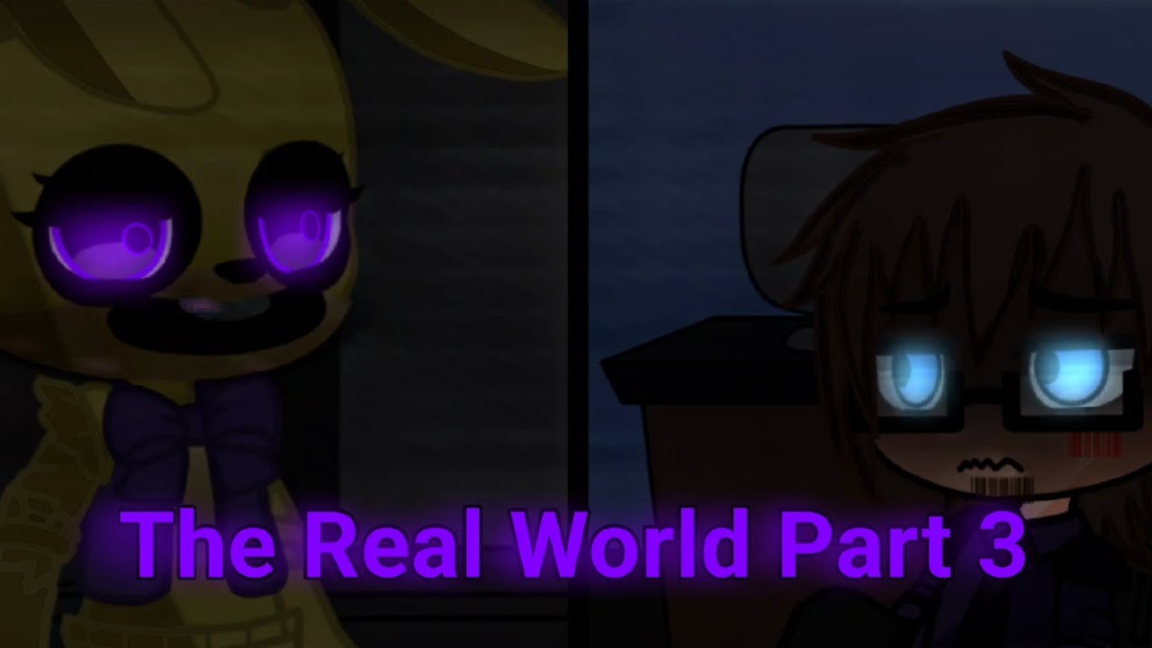 The Real World | Part 3 | TW: Violence, Swears Etc. | Read Description ...