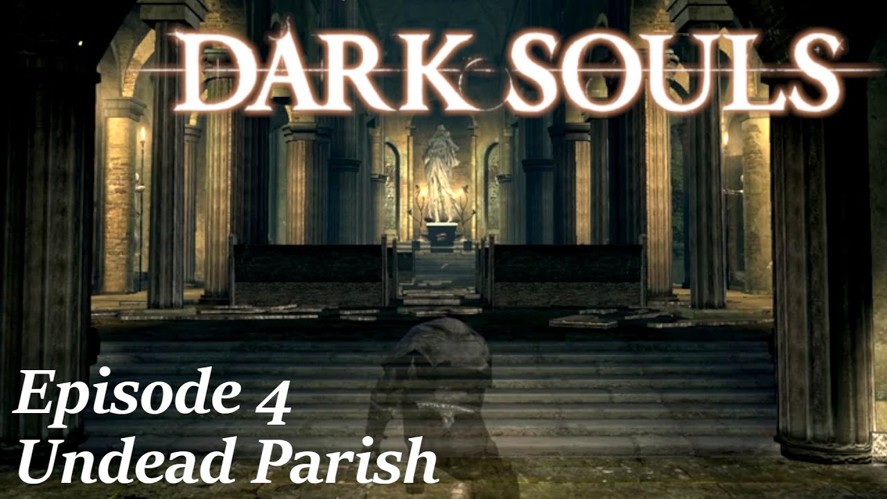 Undead Parish - Dark Souls Walkthrough - Episode 4 - YouTube