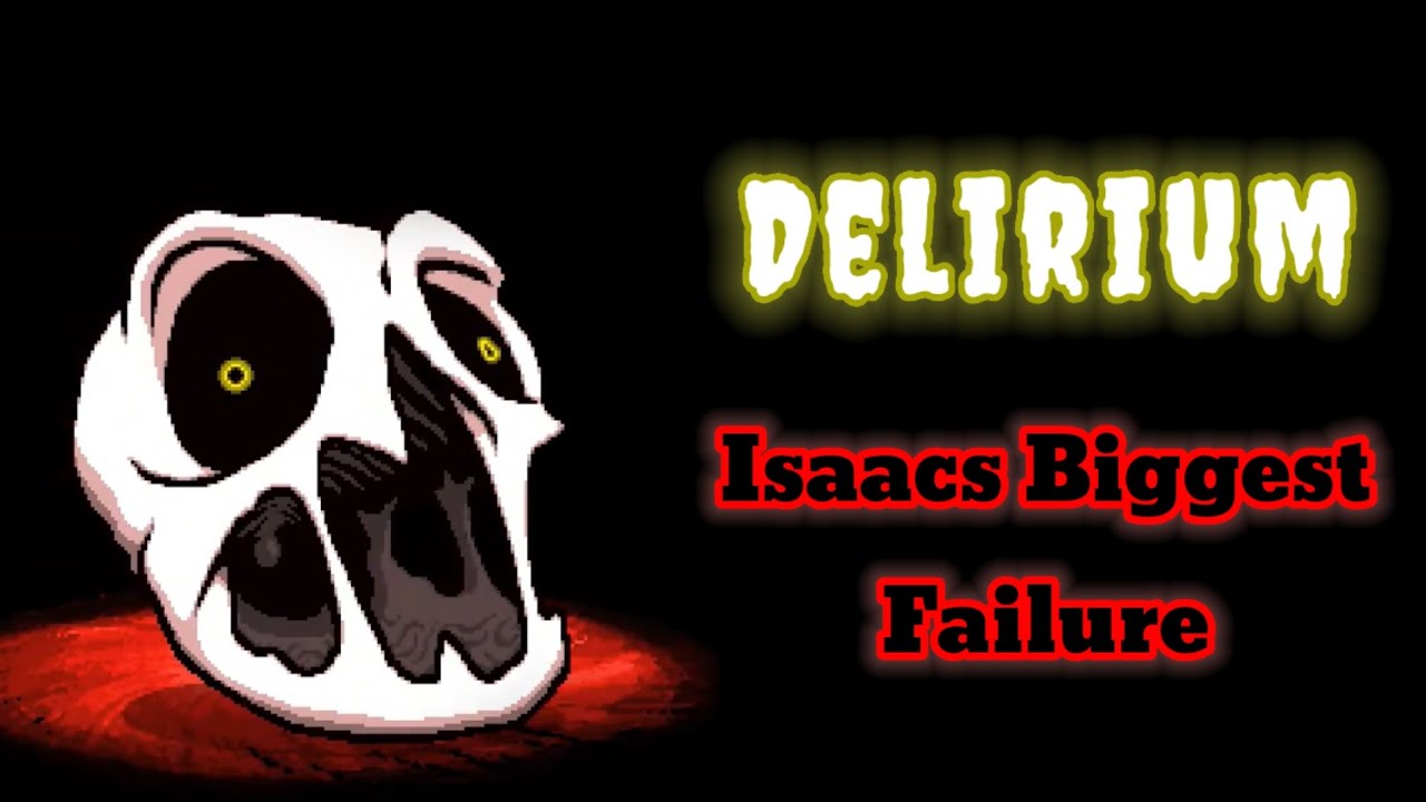 Delirium: Isaacs Biggest Failure - YouTube