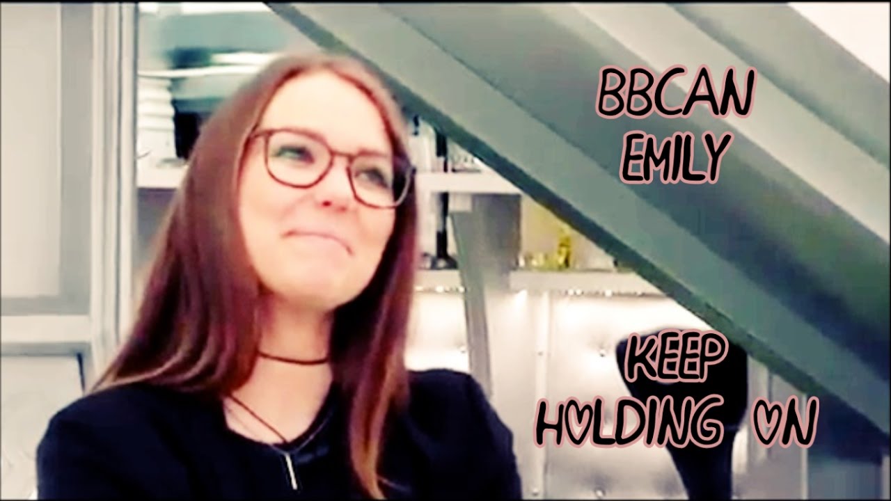 BBCAN5 Emily | Keep Holding On - YouTube