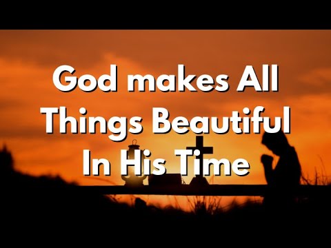 God Day - God makes all things Beautiful in His time - YouTube
