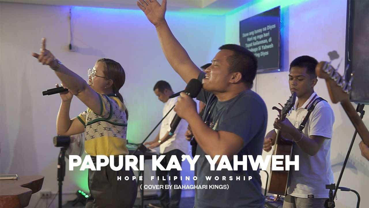 Papuri Kay Yahweh - Hope Filipino Worship (Cover by Bahaghari kings ...