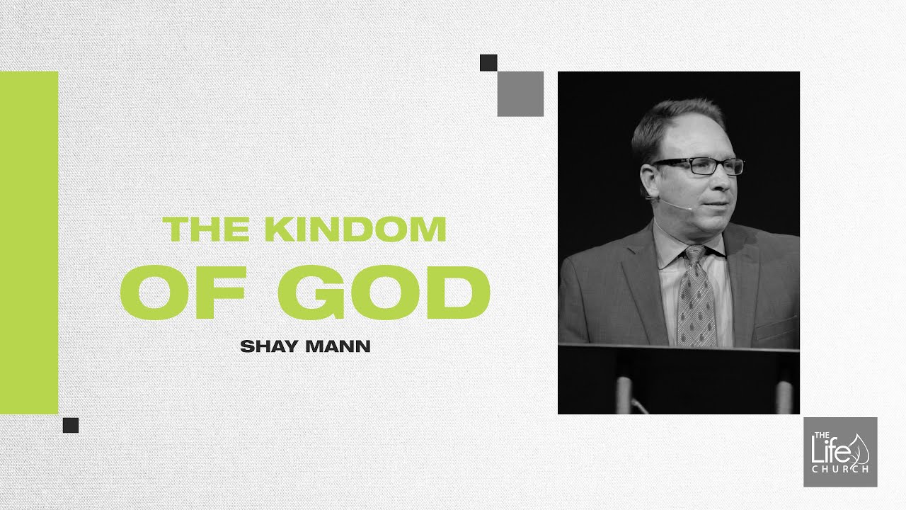 "The Kingdom of God" with Pastor Shay Mann - The Life Church - YouTube
