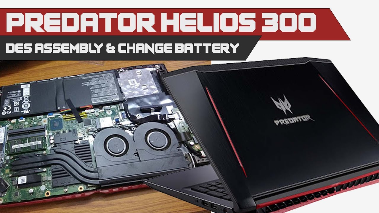 Acer Predator Helios 300 Disassembly & Battery Replacement - YouTube
