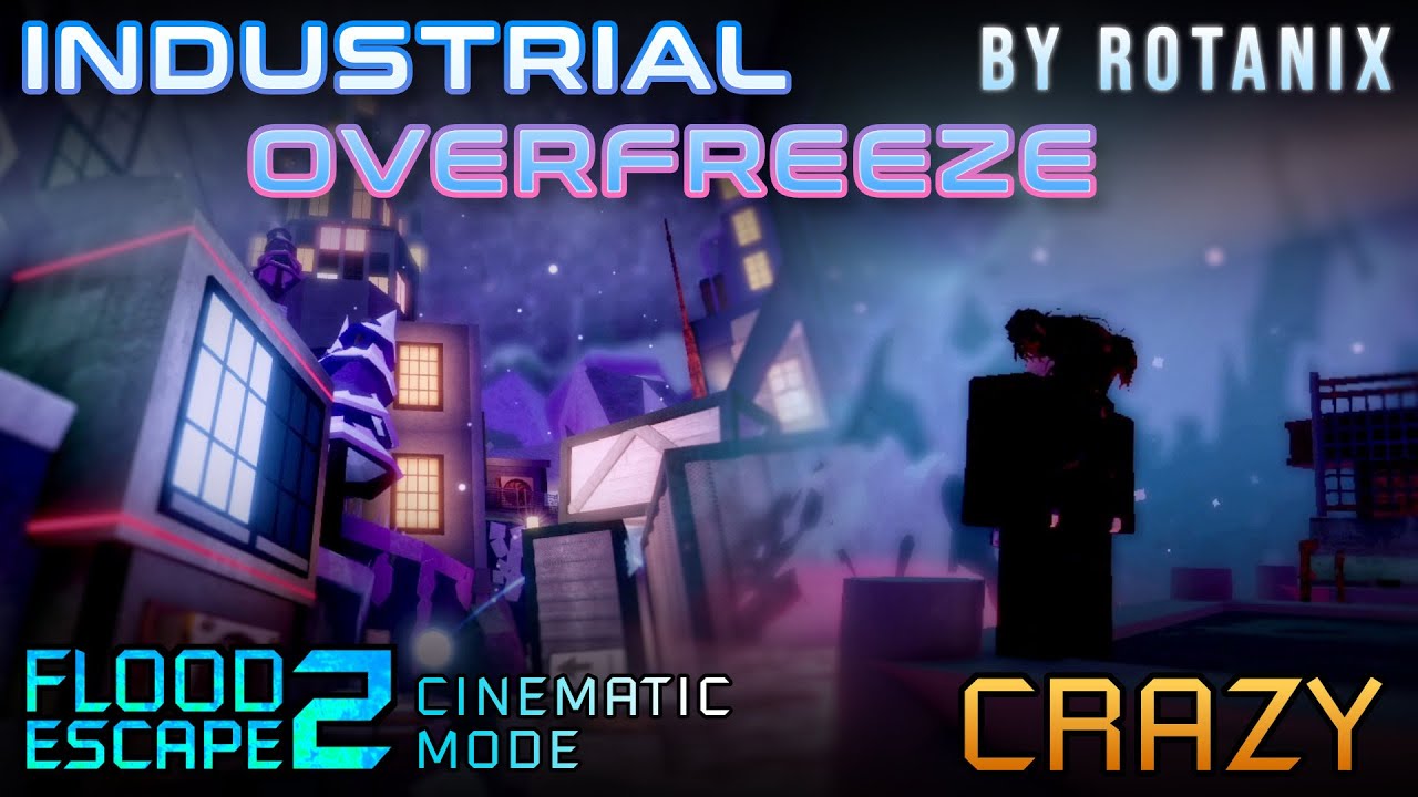 INDUSTRIAL OVERFREEZE REMAKE [CRAZY] [5.8] by Rotanix \\ Flood Escape 2 ...
