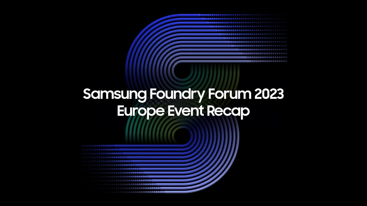 [SFF 2023] Samsung Foundry Forum 2023 Recap | Samsung - YouTube