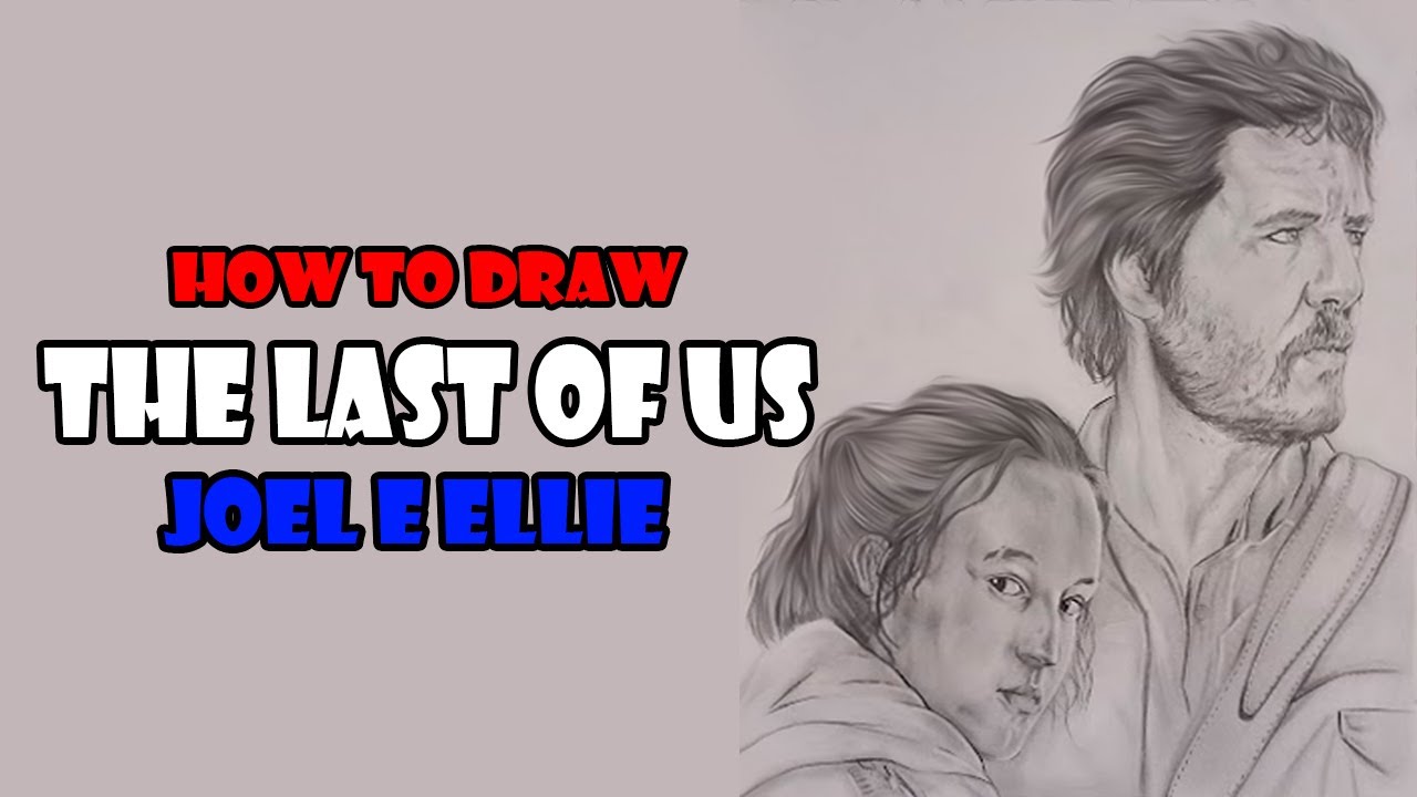 HOW TO DRAW THE LAST OF US JOEL E ELLIE - SPEED DRAWING! - YouTube