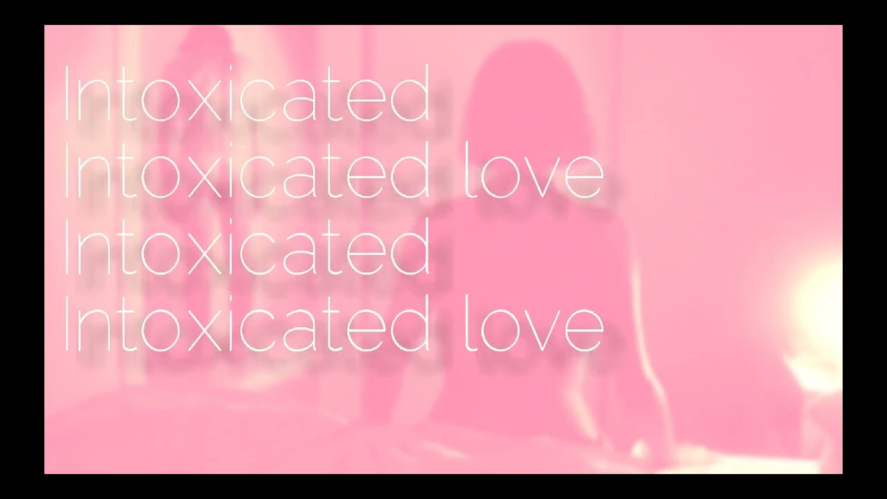 INTOXICATED LOVE (Lyric Video) - YouTube