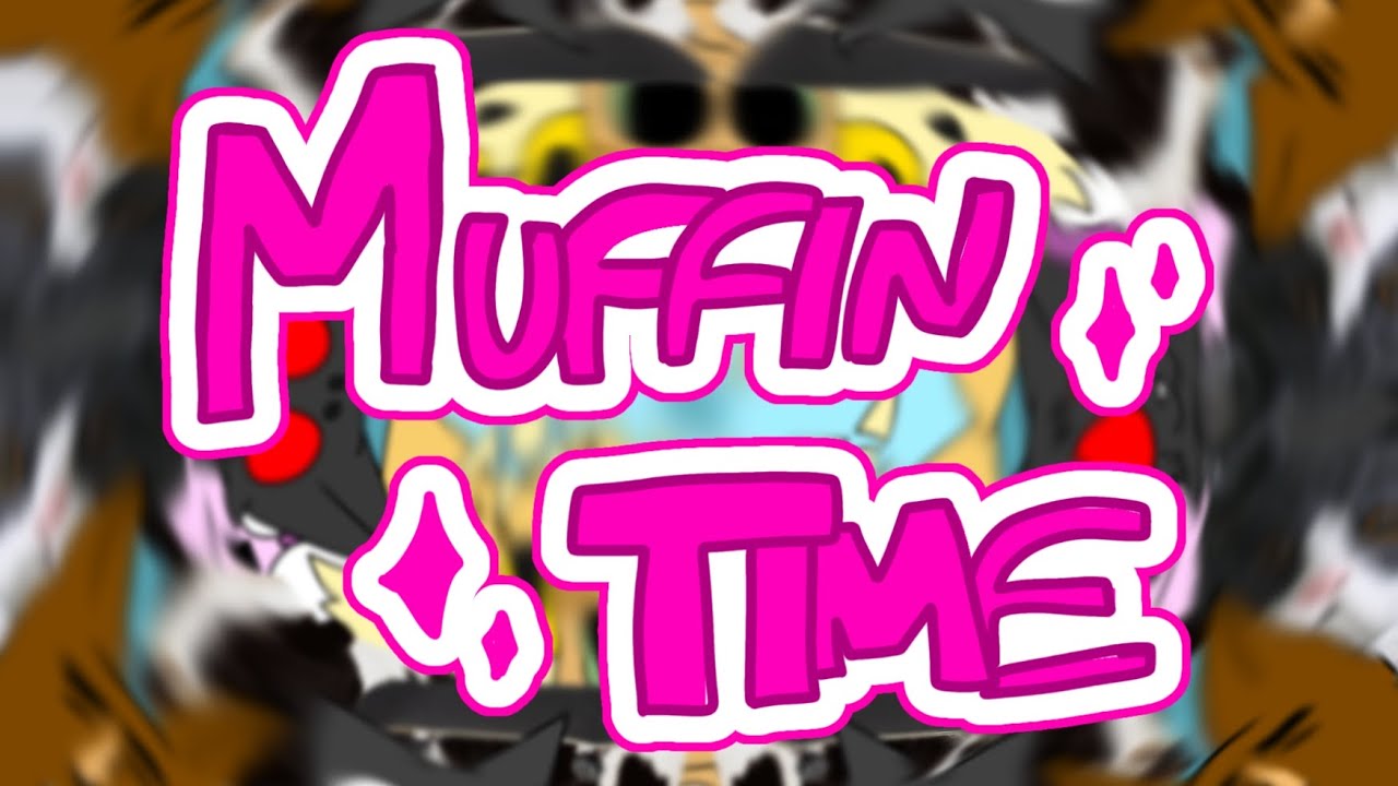 // Muffin time // Animation meme // REMAKE - YouTube