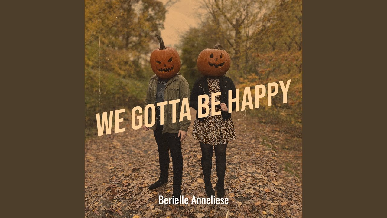 We Gotta Be Happy - YouTube
