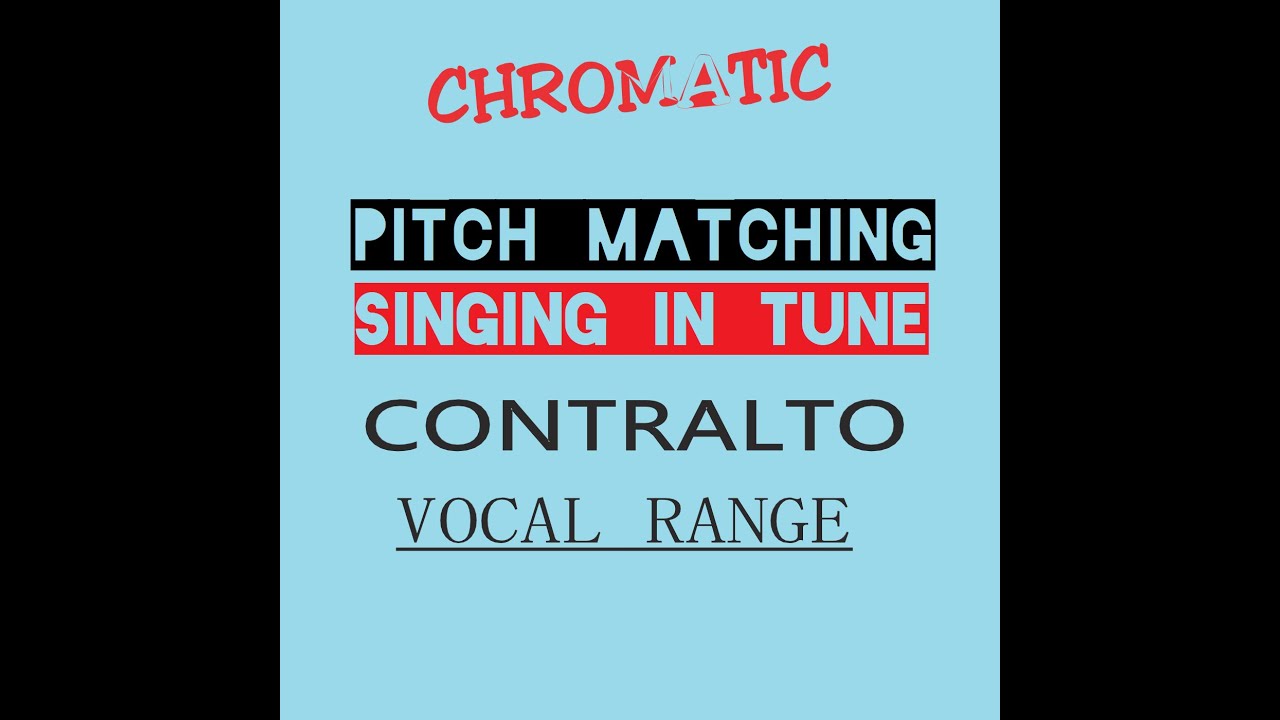 Singing in Key with Chromatic Pitch Matching: Contralto Vocal Range ...