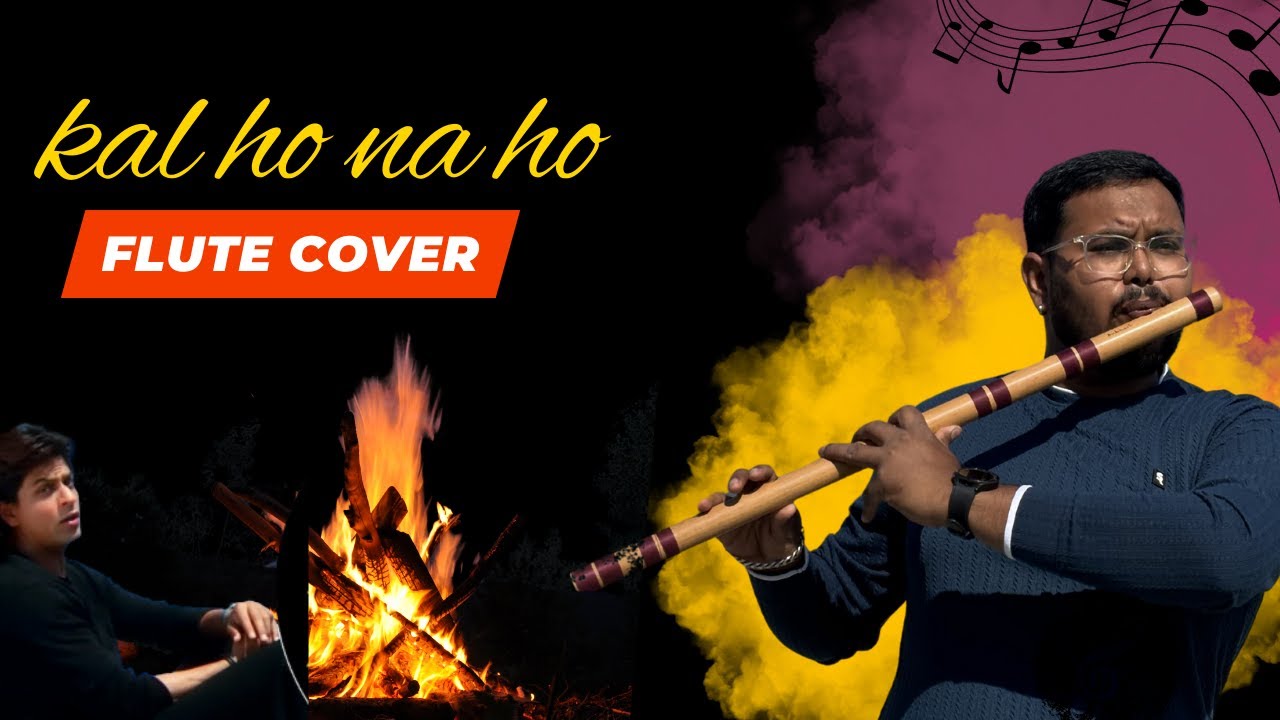 Kal Ho Naa Ho - Title Track || Flute Instrumental By Dipayan Sarma || bonfire - YouTube