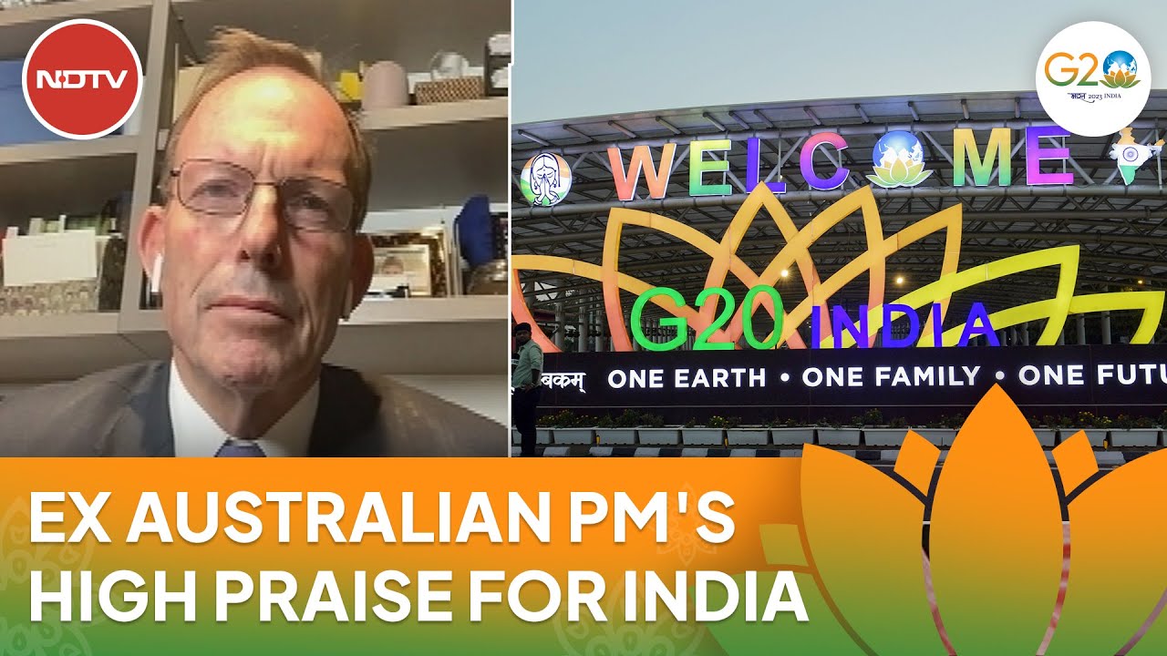'G20 A Chance For World To Take Notice Of India': Ex Australia PM Tony ...