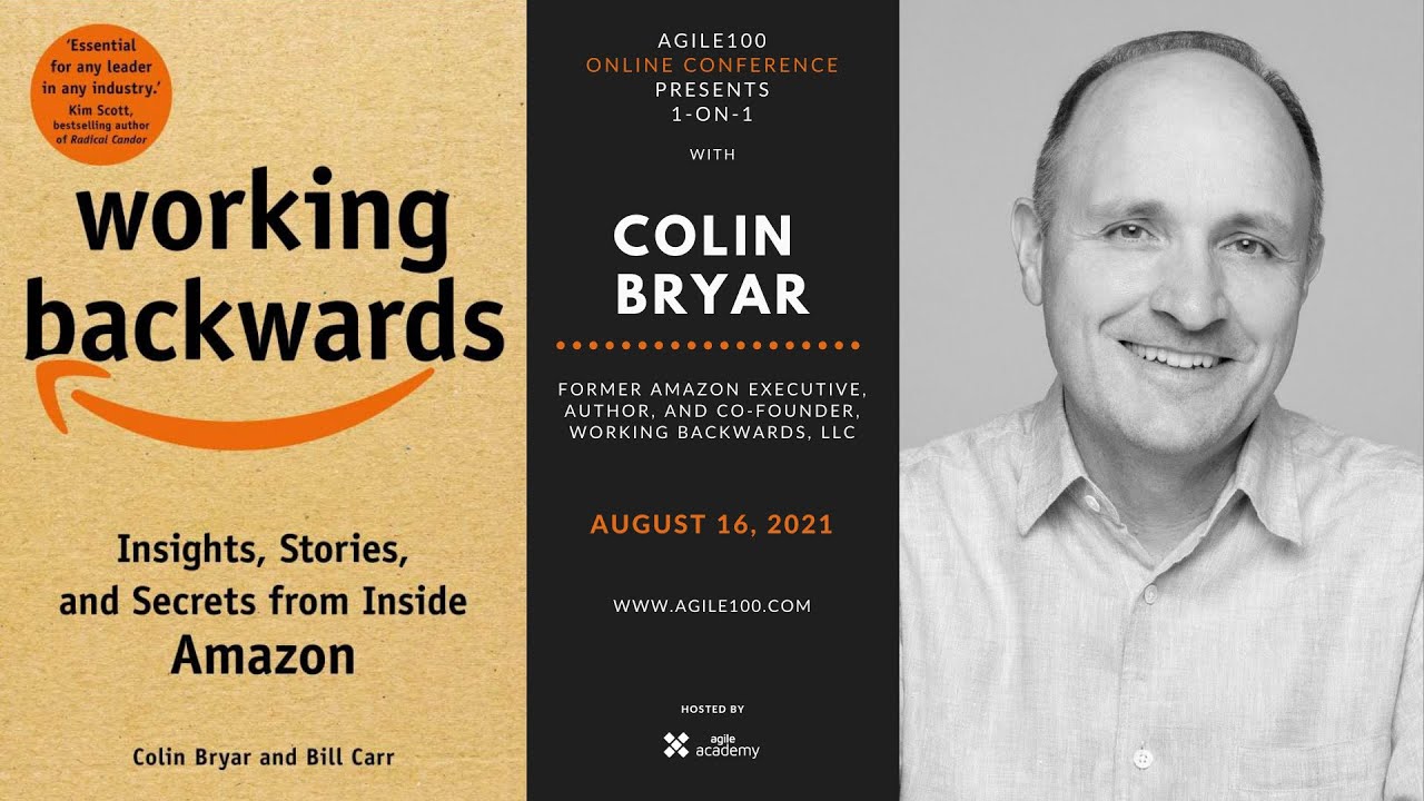 Working Backwards | Agile100 1-on-1 with Colin Bryar and Sohrab Salimi ...