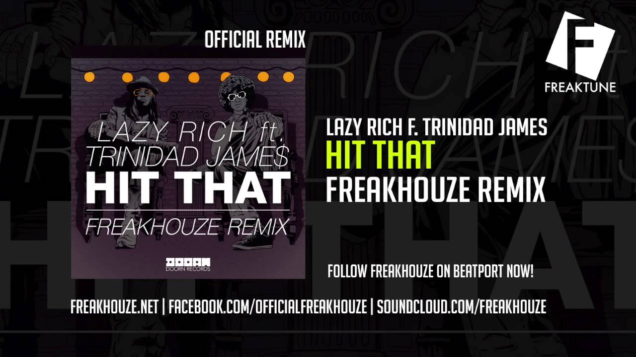 Lazy Rich feat. Trinidad Jame$ - Hit That (Freakhouze Remix) * Free ...