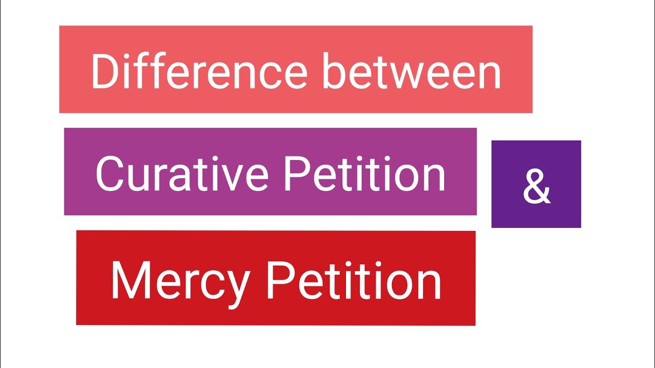 Difference between Curative Petition and Mercy Petition. - YouTube